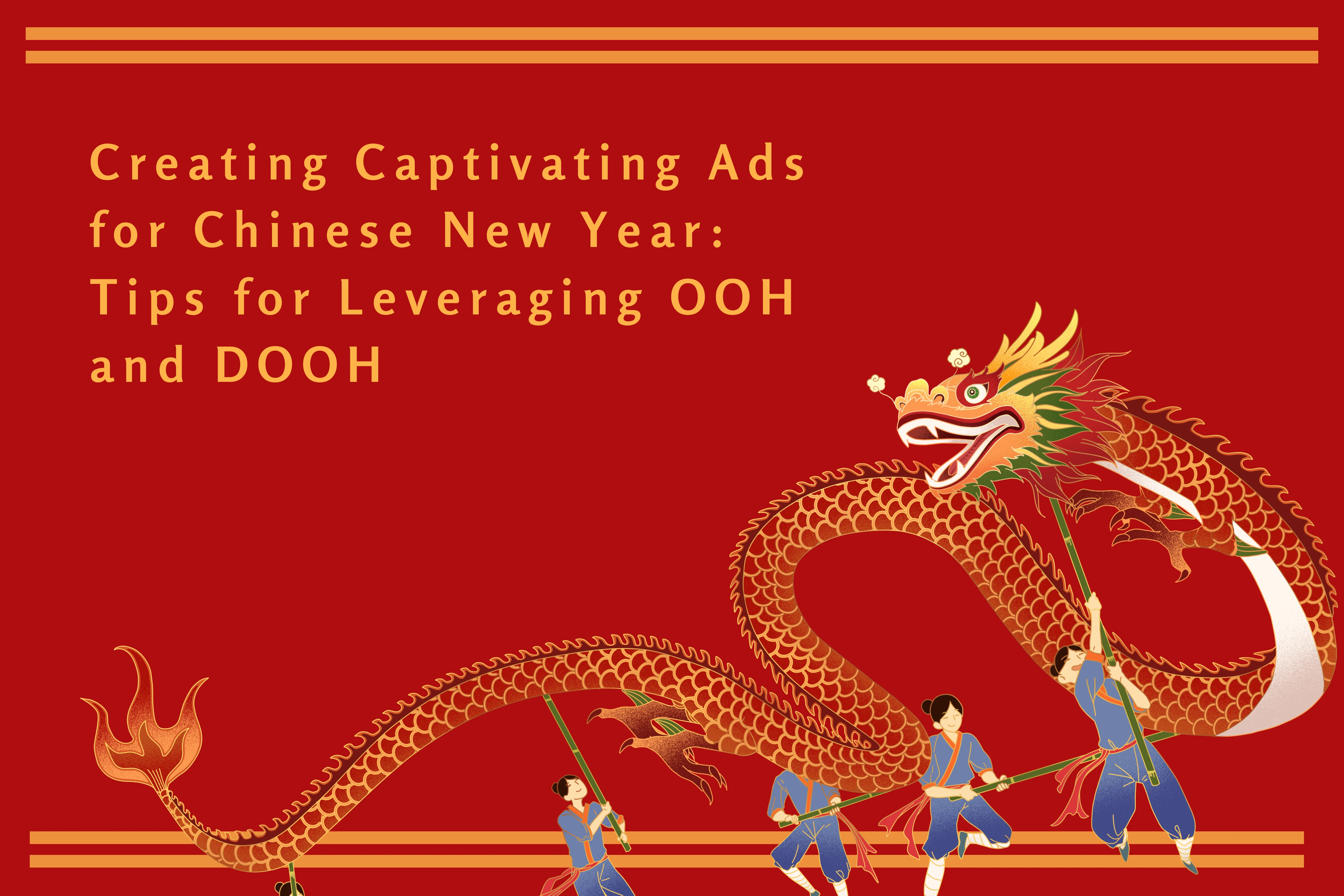 Creating Captivating Ads for Chinese New Year: Tips for Leveraging OOH ...