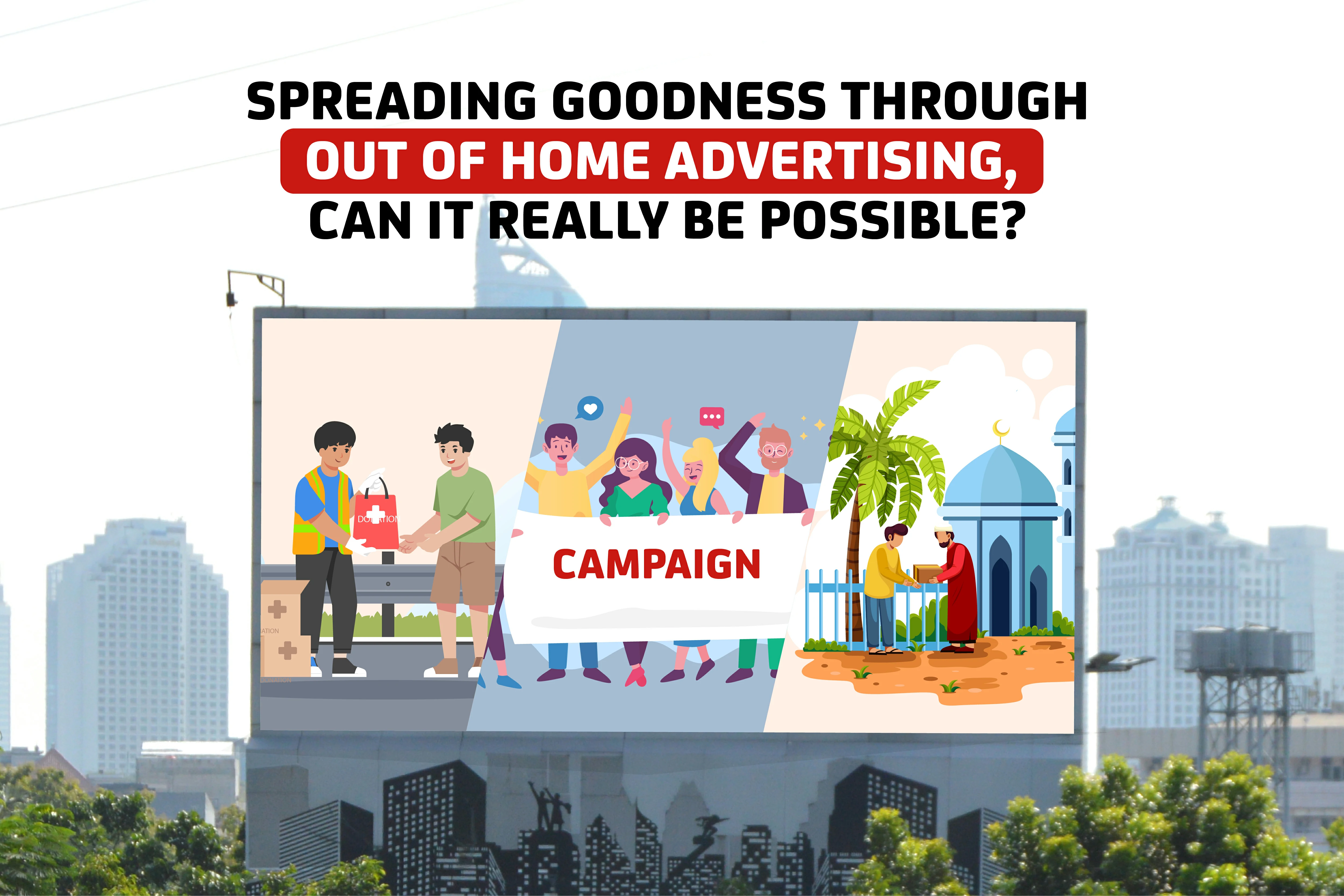 Spreading Goodness Through Out Of Home Advertising | EYE Indonesia